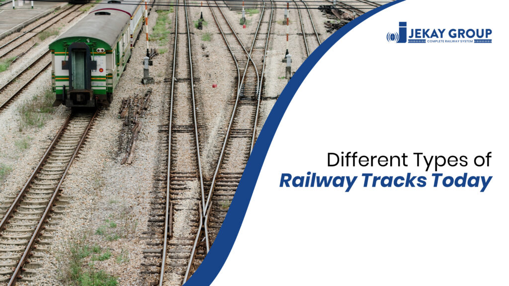Different Types of Railway Tracks Today - Jekay International Track Pvt ...