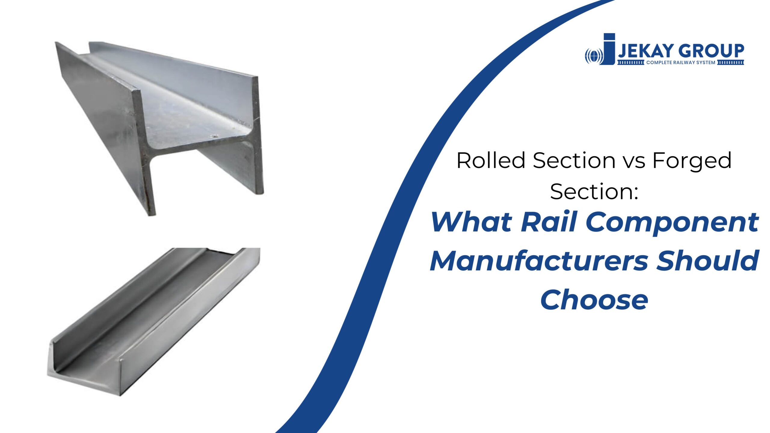 Rolled Section vs Forged Section: What Rail Component Manufacturers ...