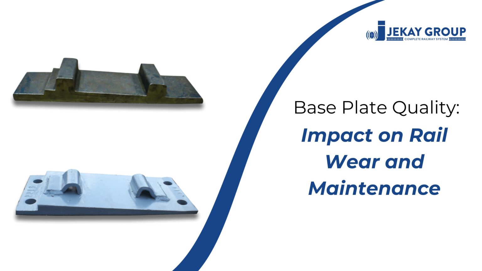 Base Plate Quality: Impact on Rail Wear and Maintenance - Jekay ...